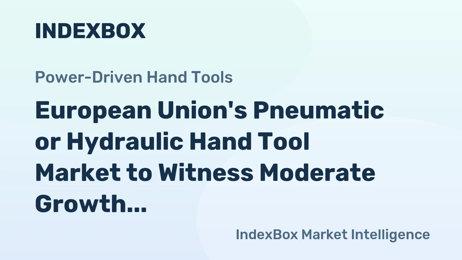 European Union's Pneumatic or Hydraulic Hand Tool Market to Witness Moderate Growth with a CAGR of +1.7% by 2035