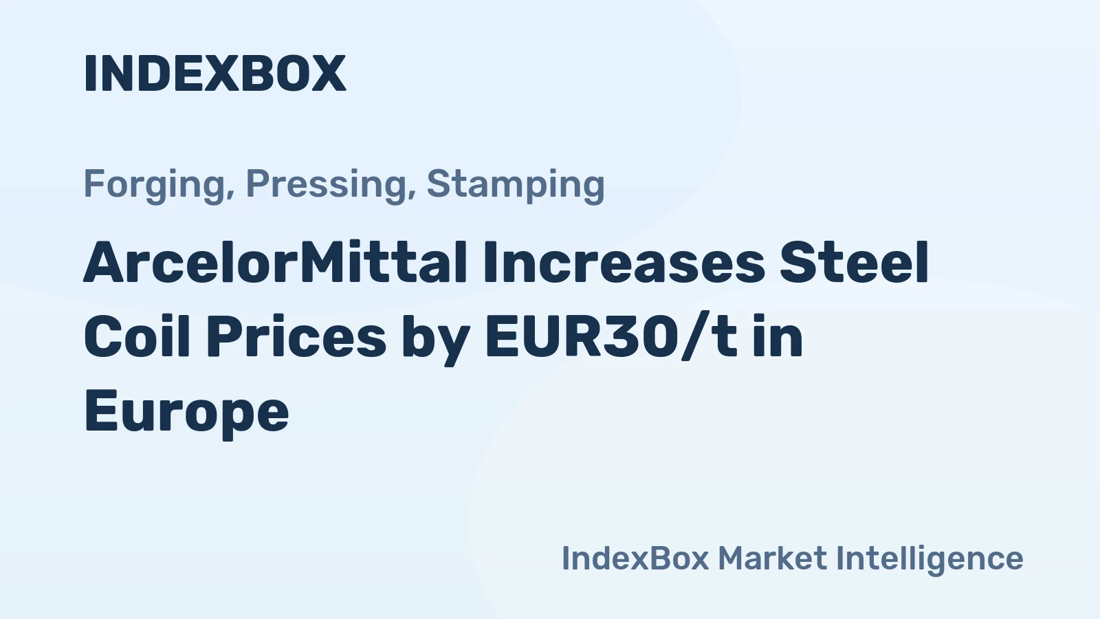 ArcelorMittal Increases Steel Coil Prices by EUR30/t in Europe