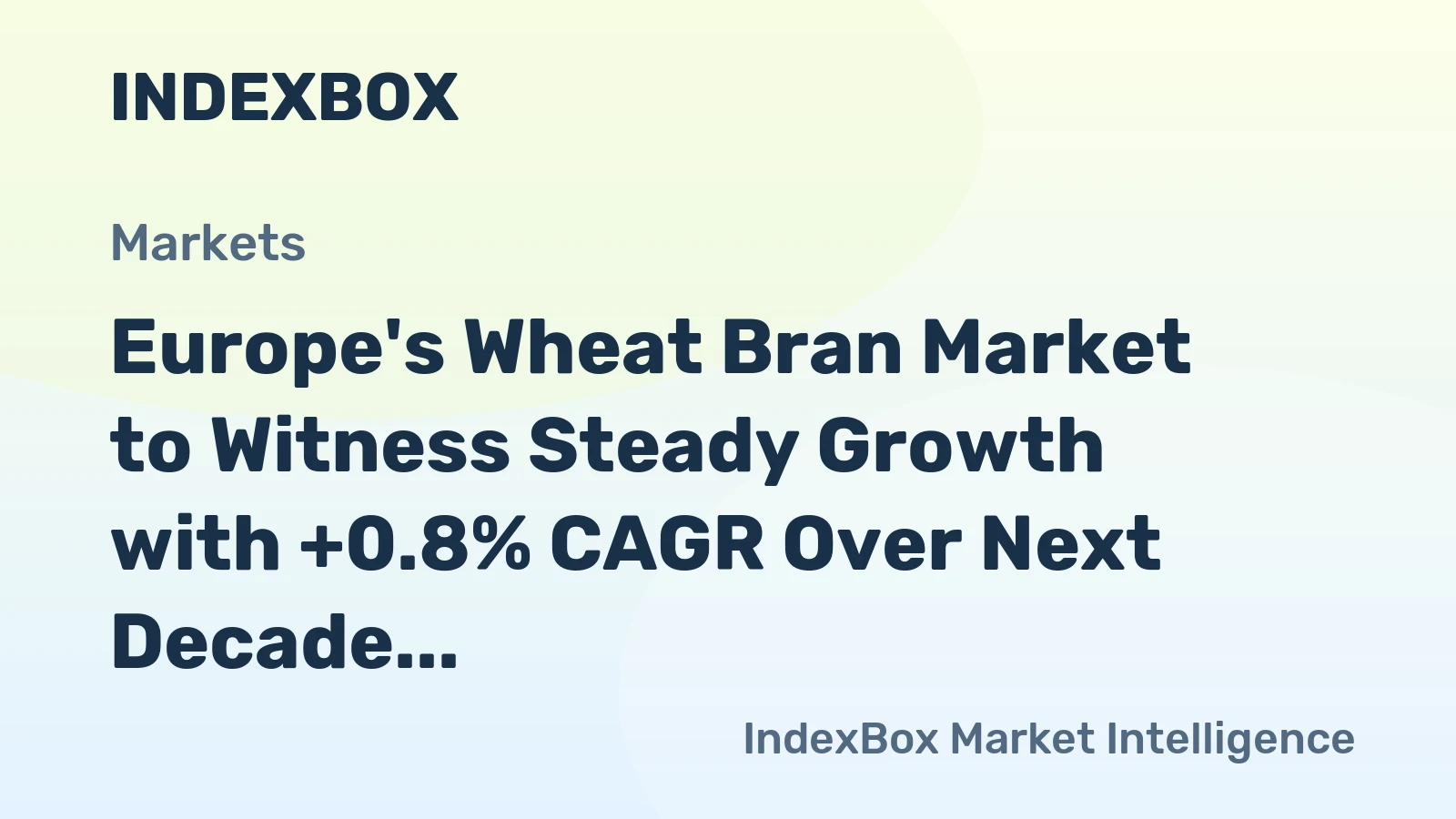 Europe's Wheat Bran Market to Witness Steady Growth with +0.8% CAGR Over Next Decade, Projected to Reach $3.7B by 2035