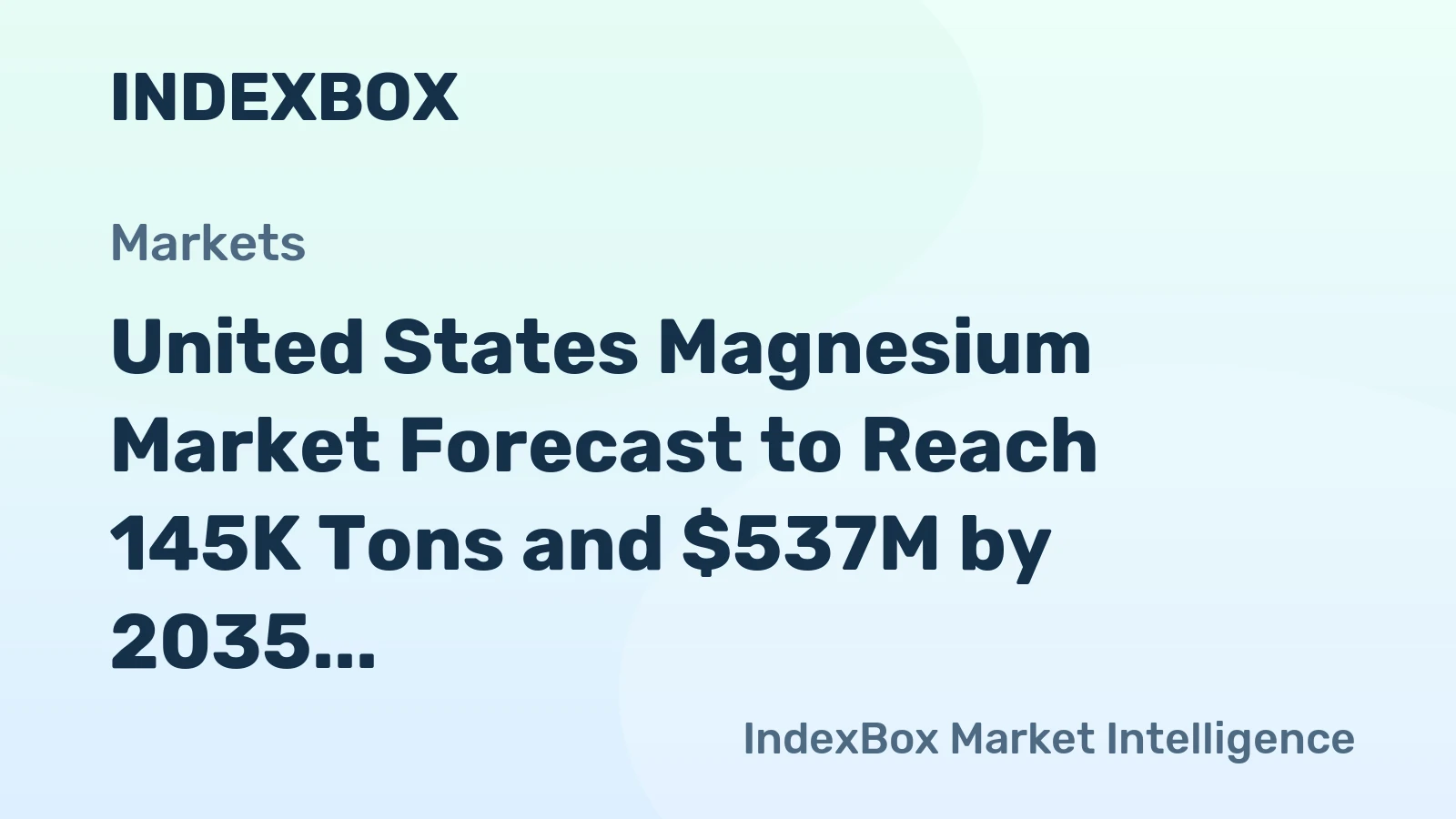 United States Magnesium Market Forecast to Reach 145K Tons and $537M by 2035 Despite Recent Contraction