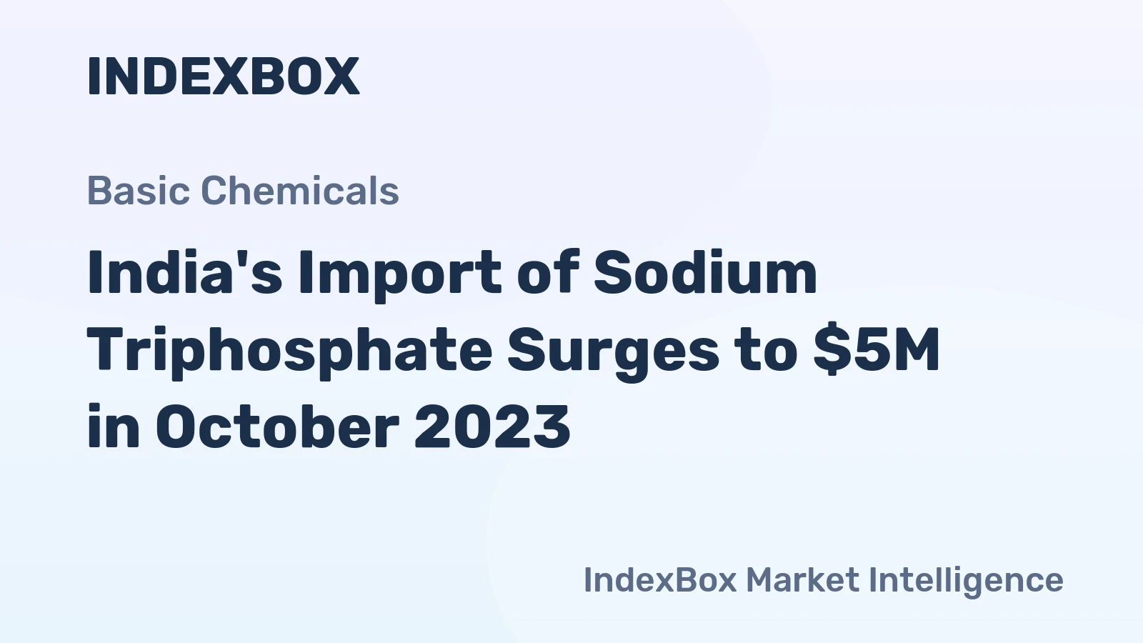 India's Import of Sodium Triphosphate Surges to $5M in October 2023