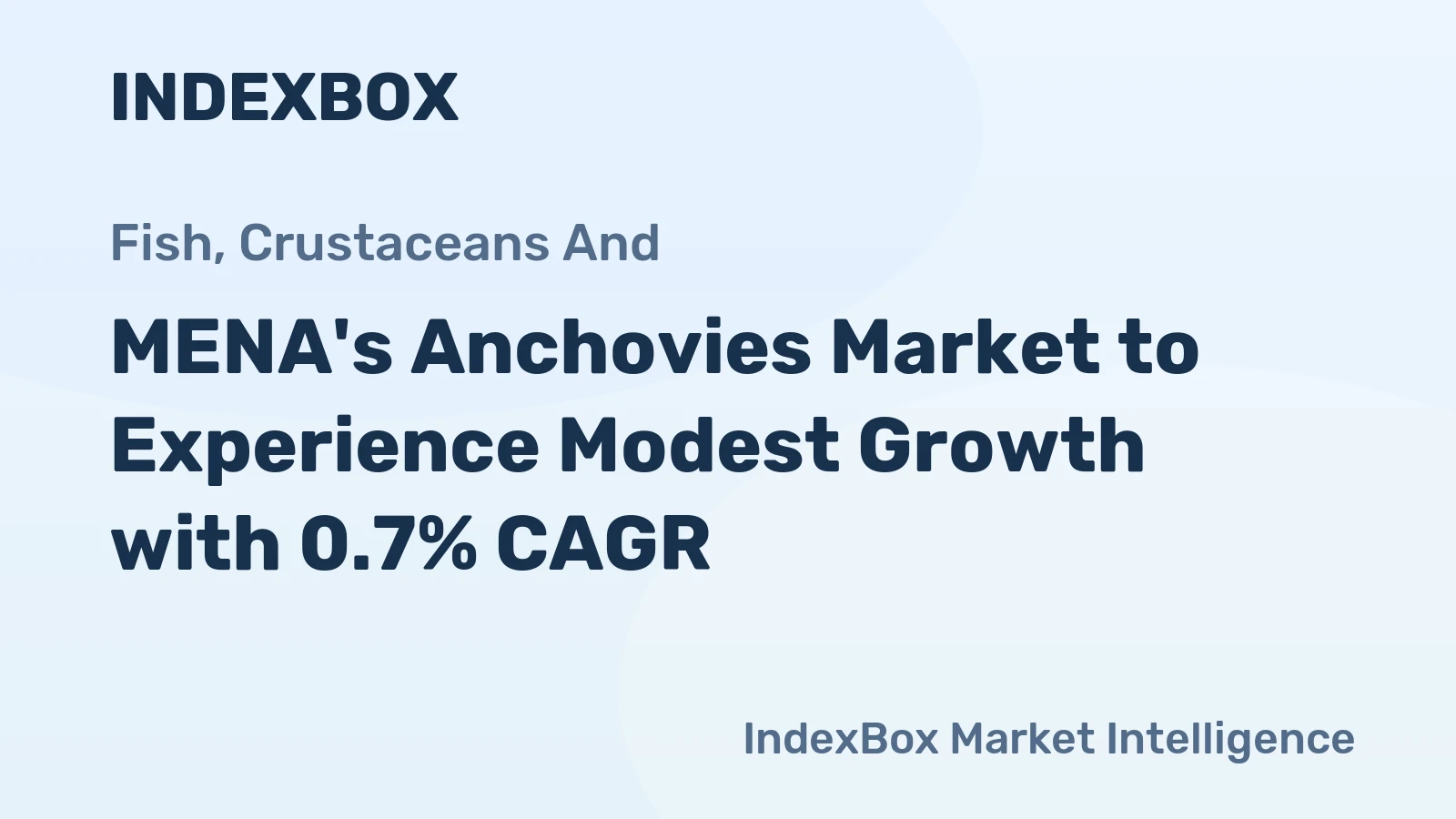 MENA's Anchovies Market to Experience Modest Growth with 0.7% CAGR