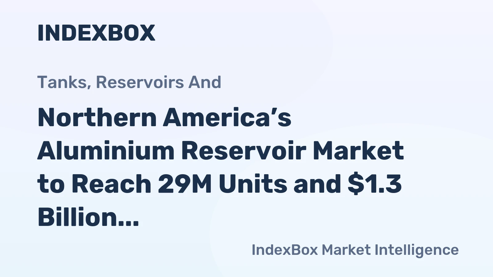 Northern America’s Aluminium Reservoir Market to Reach 29M Units and $1.3 Billion