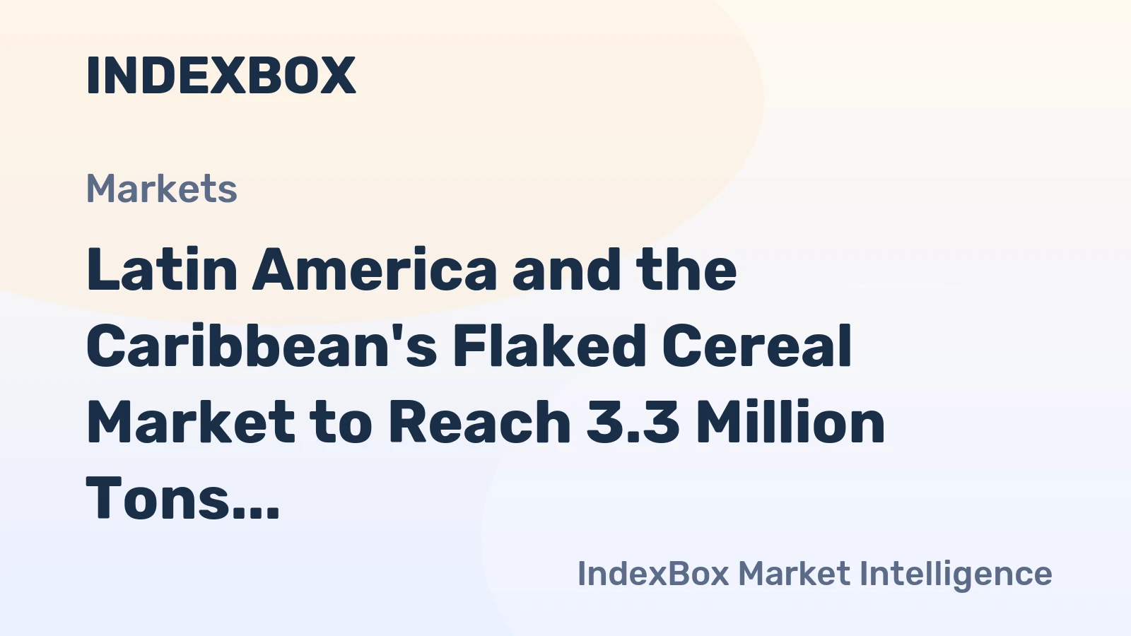 Latin America and the Caribbean's Flaked Cereal Market to Reach 3.3 Million Tons and $2.7 Billion
