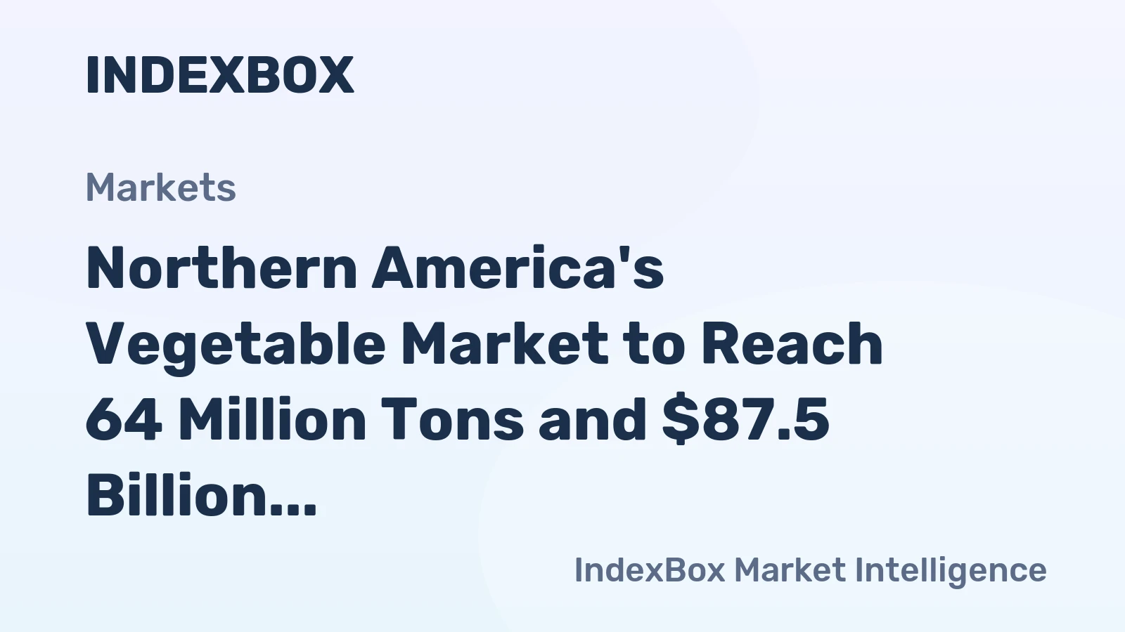 Northern America's Vegetable Market to Reach 64 Million Tons and $87.5 Billion by 2035