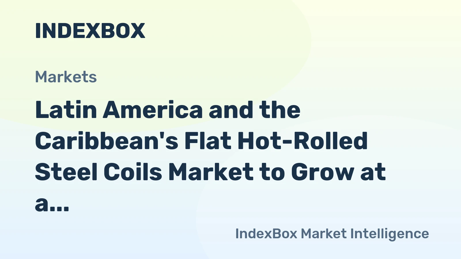 Latin America and the Caribbean's Flat Hot-Rolled Steel Coils Market to Grow at a CAGR of +1.0% from 2024 to 2035