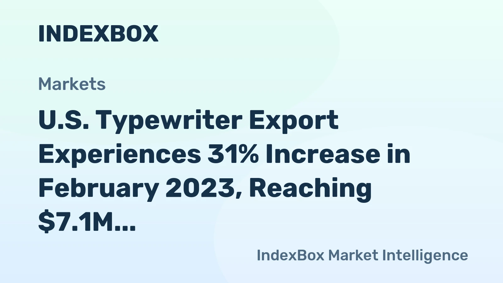U.S. Typewriter Export Experiences 31% Increase in February 2023, Reaching $7.1M