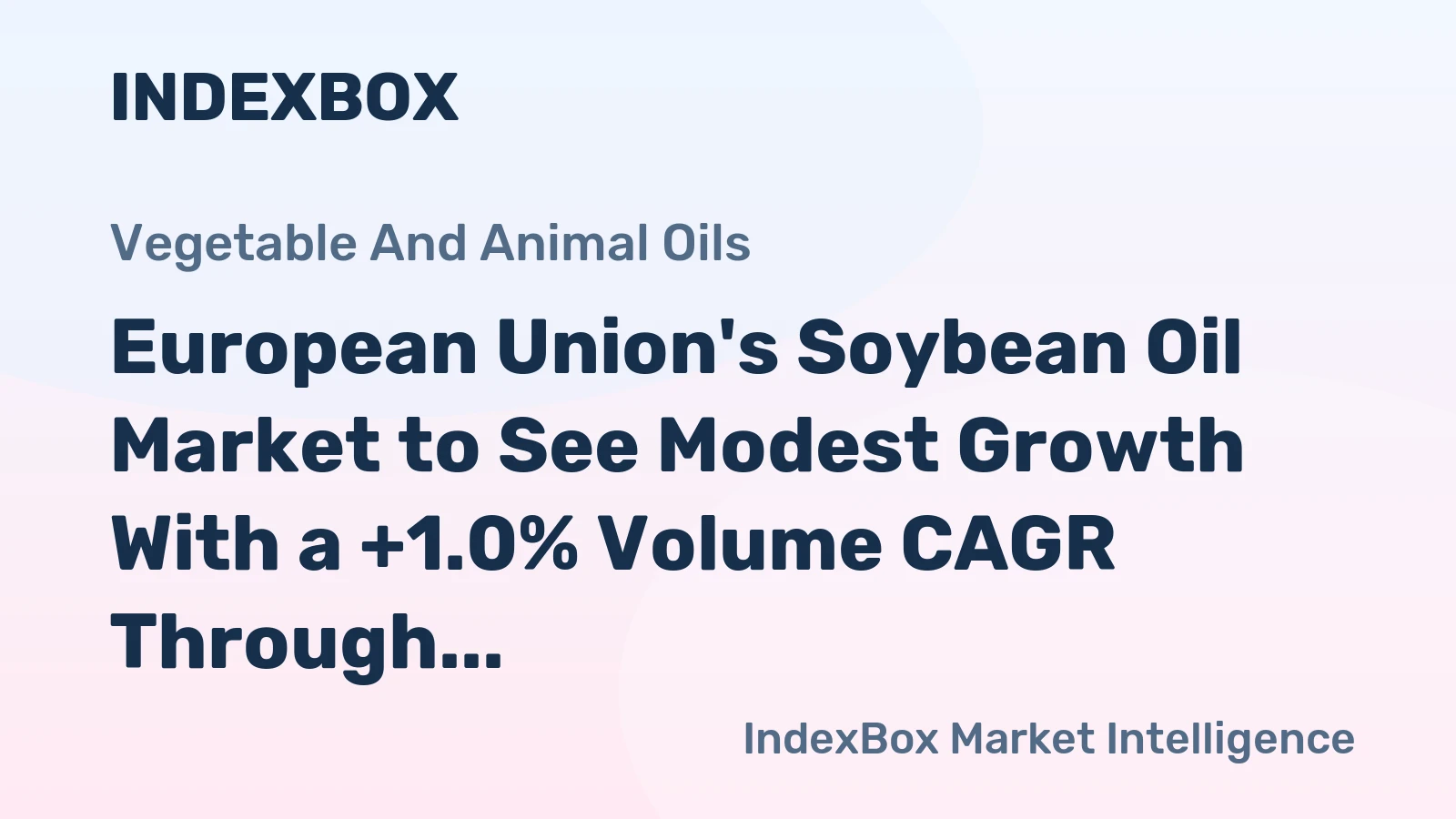 European Union's Soybean Oil Market to See Modest Growth With a +1.0% Volume CAGR Through 2035