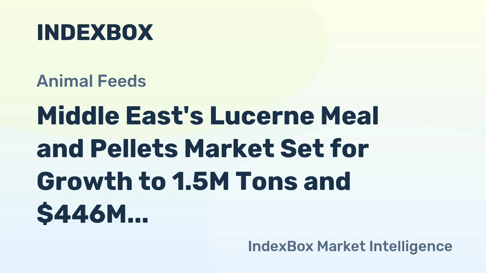 Middle East's Lucerne Meal and Pellets Market Set for Growth to 1.5M Tons and $446M