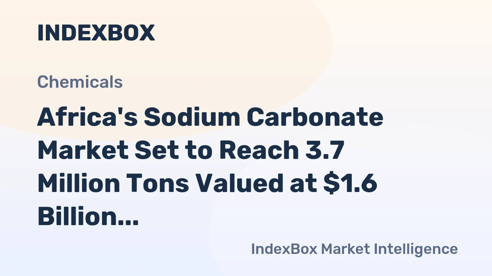 Africa's Sodium Carbonate Market Set to Reach 3.7 Million Tons Valued at $1.6 Billion