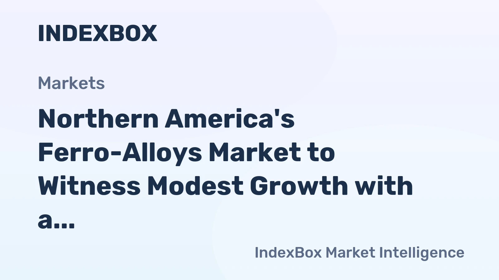 Northern America's Ferro-Alloys Market to Witness Modest Growth with a CAGR of +1.2% from 2024 to 2035