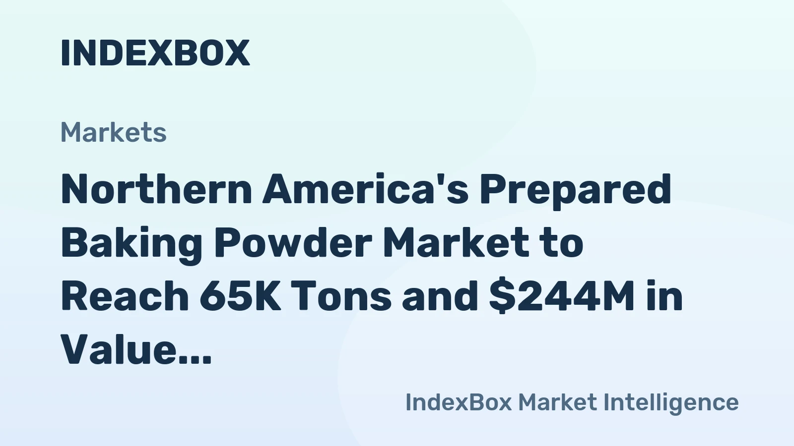 Northern America's Prepared Baking Powder Market to Reach 65K Tons and $244M in Value