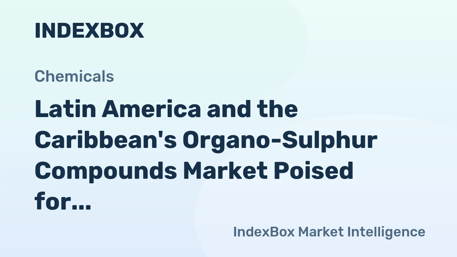 Latin America and the Caribbean's Organo-Sulphur Compounds Market Poised for Steady Growth With a +2.7% CAGR in Value Through 2035