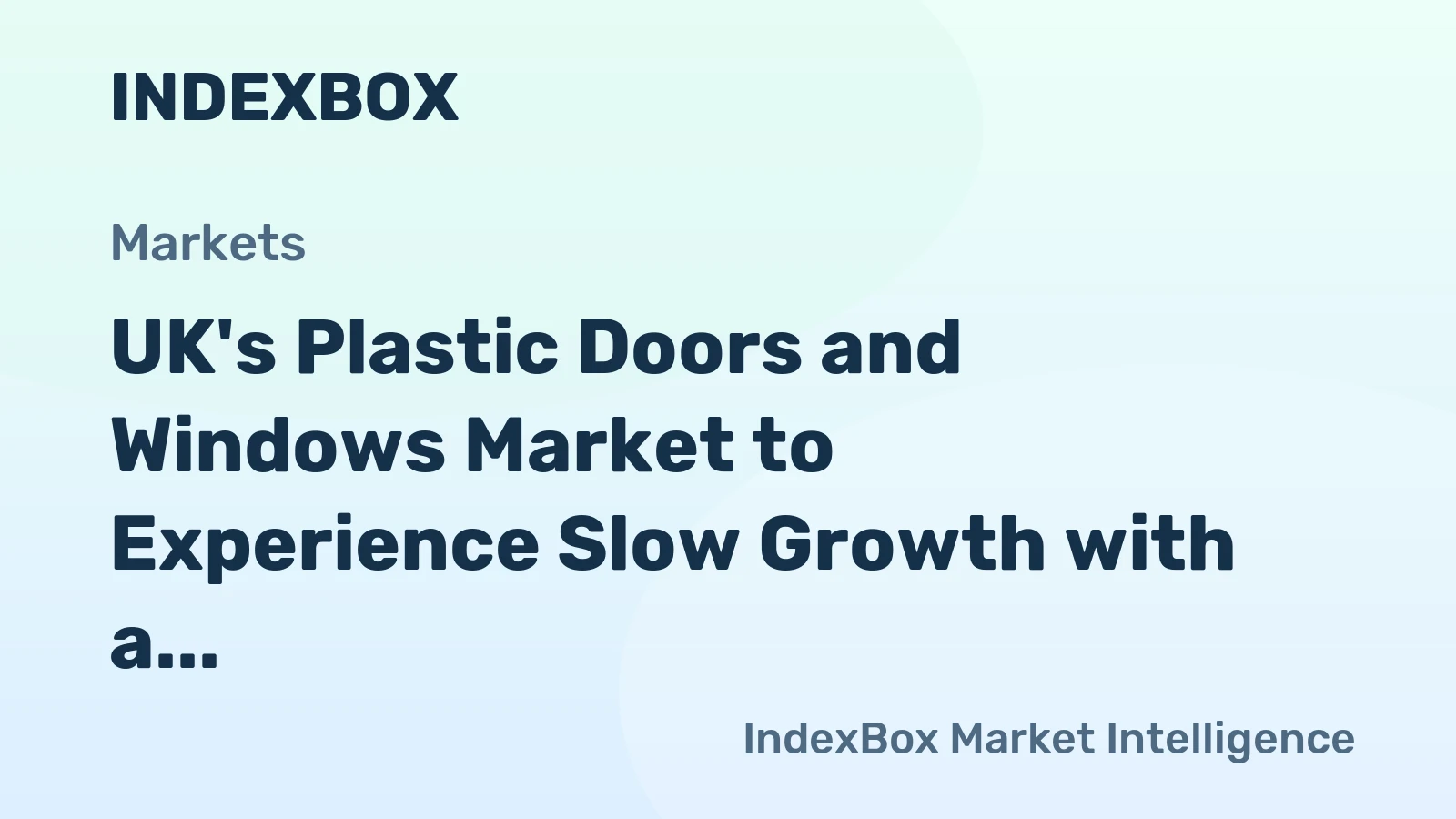 UK's Plastic Doors and Windows Market to Experience Slow Growth with a CAGR of +0.2% from 2024 to 2035