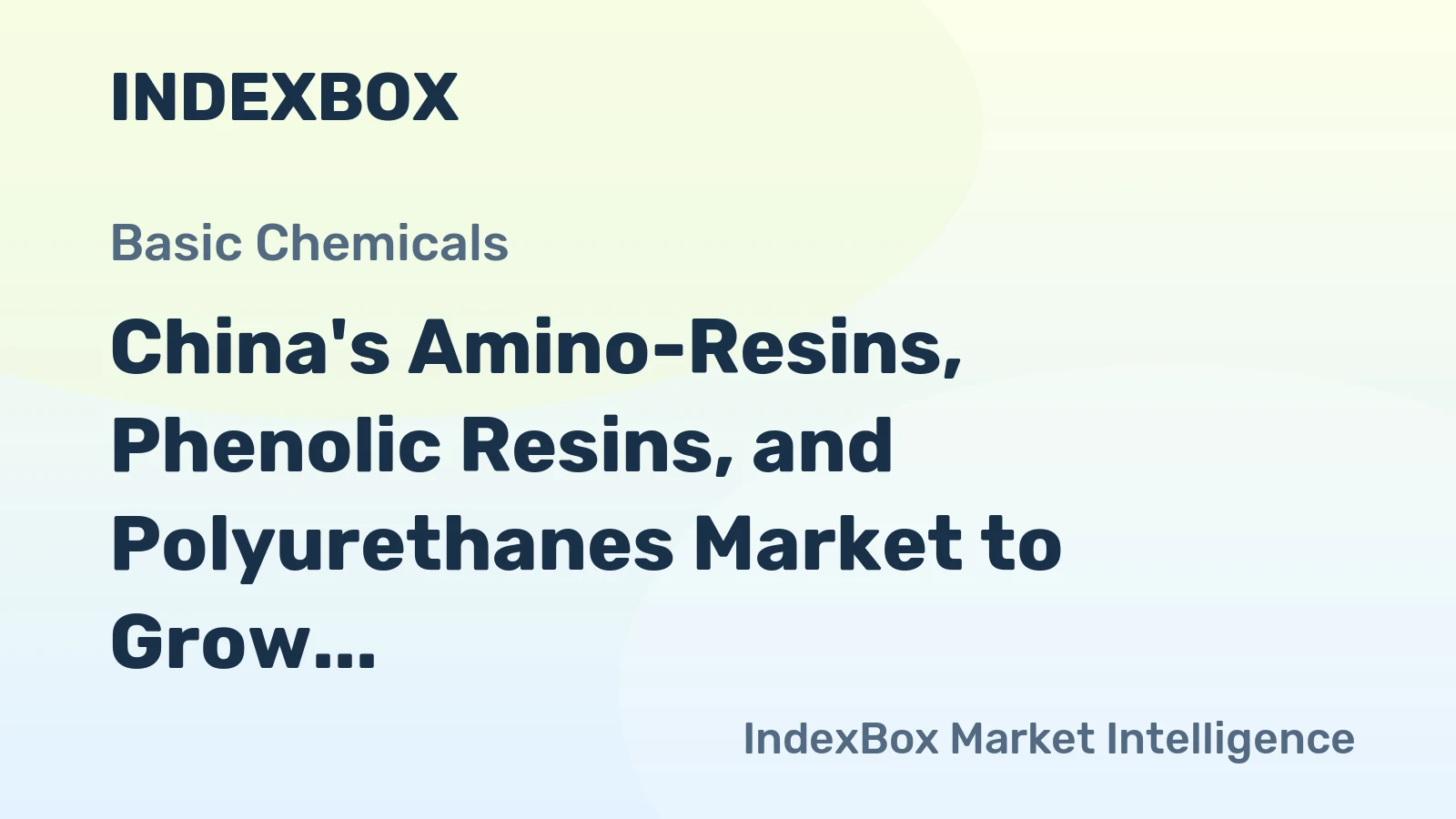 China's Amino-Resins, Phenolic Resins, and Polyurethanes Market to Grow at CAGR of 2.4% Amid Increasing Demand