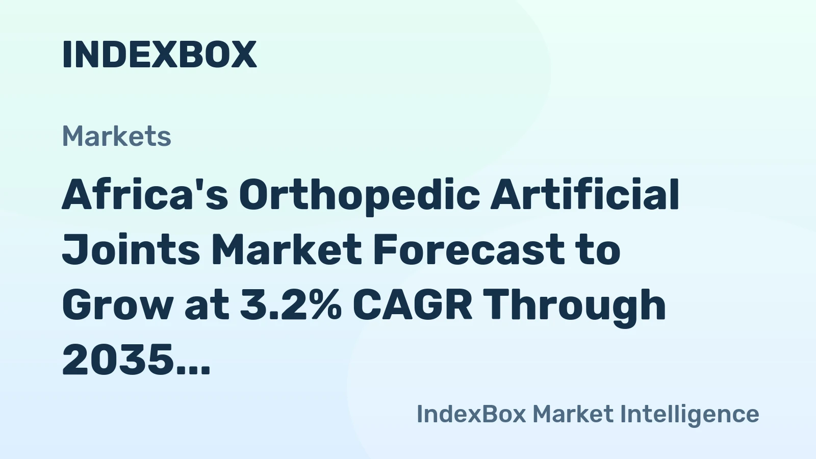 Africa's Orthopedic Artificial Joints Market Forecast to Grow at 3.2% CAGR Through 2035