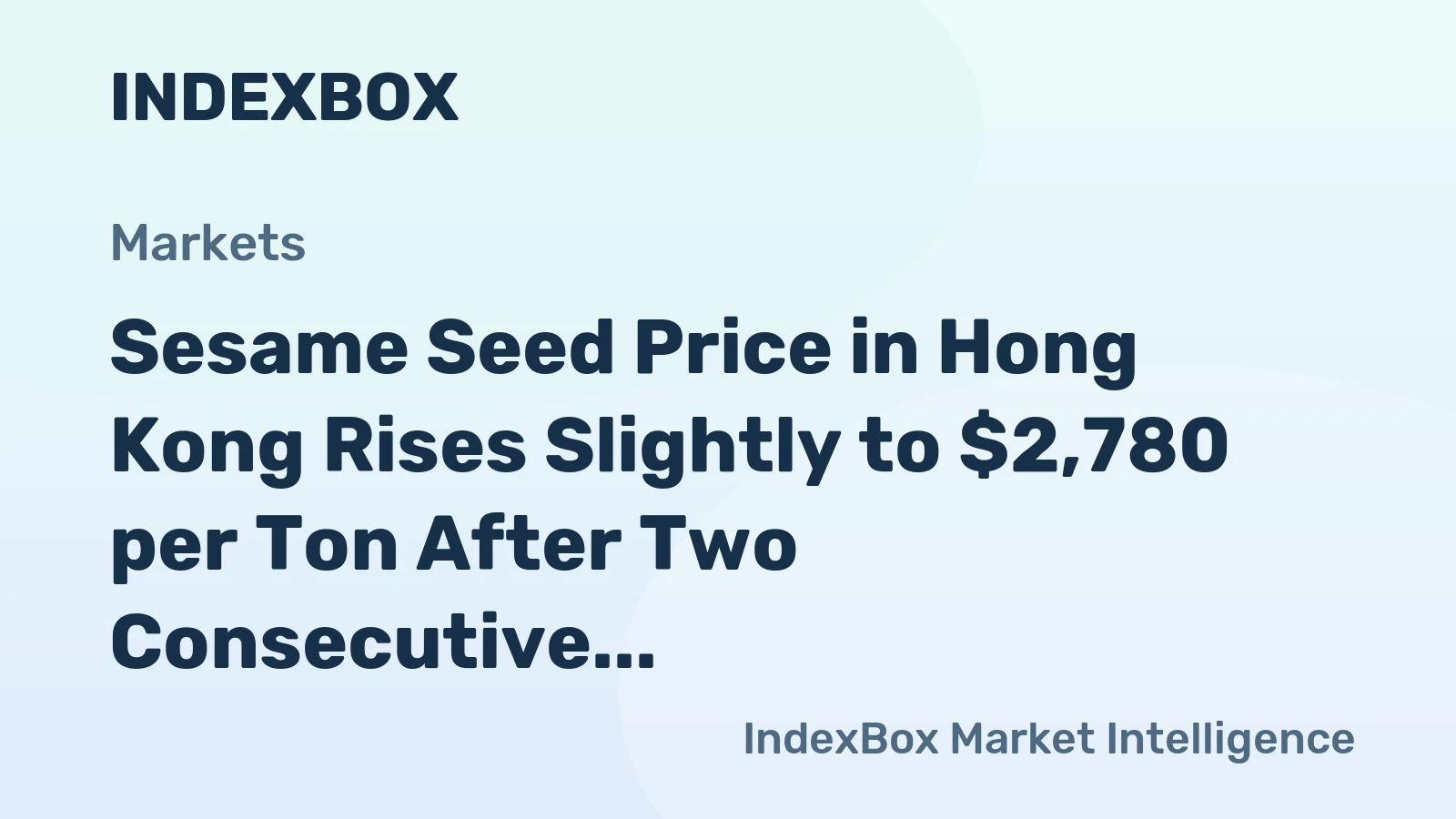Sesame Seed Price in Hong Kong Rises Slightly to $2,780 per Ton After Two Consecutive Months of Increase