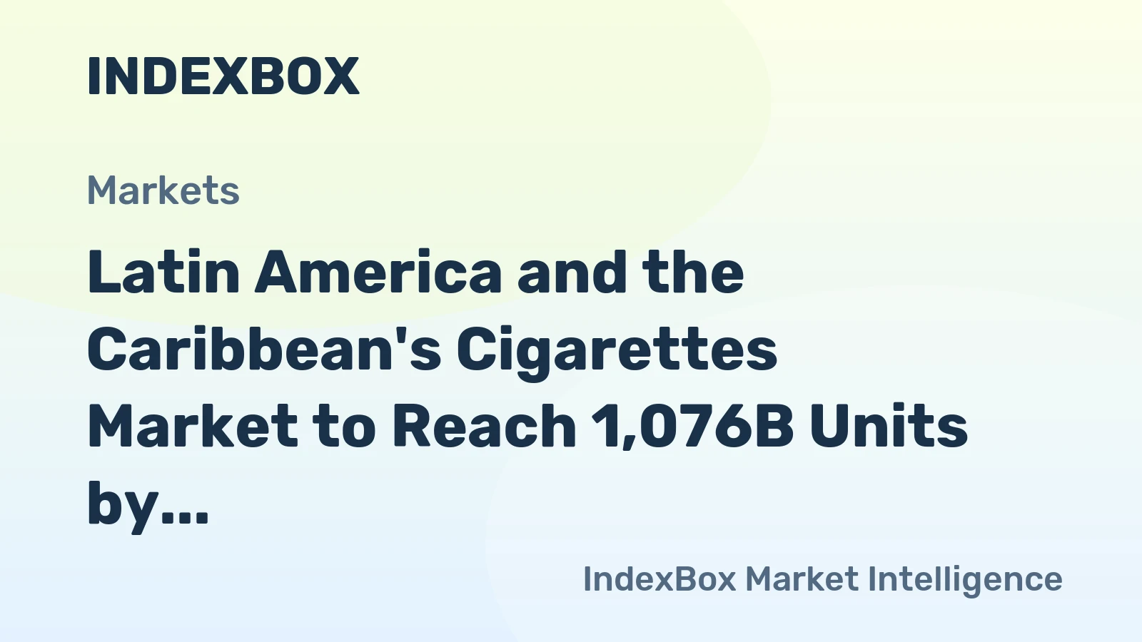 Latin America and the Caribbean's Cigarettes Market to Reach 1,076B Units by 2035, Valued at $13.3B in Nominal Prices