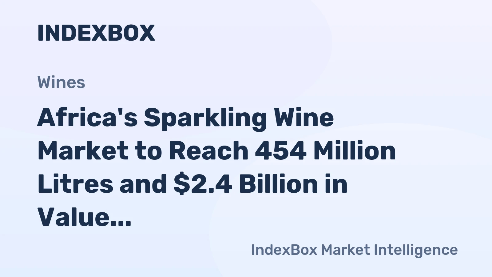 Africa's Sparkling Wine Market to Reach 454 Million Litres and $2.4 Billion in Value