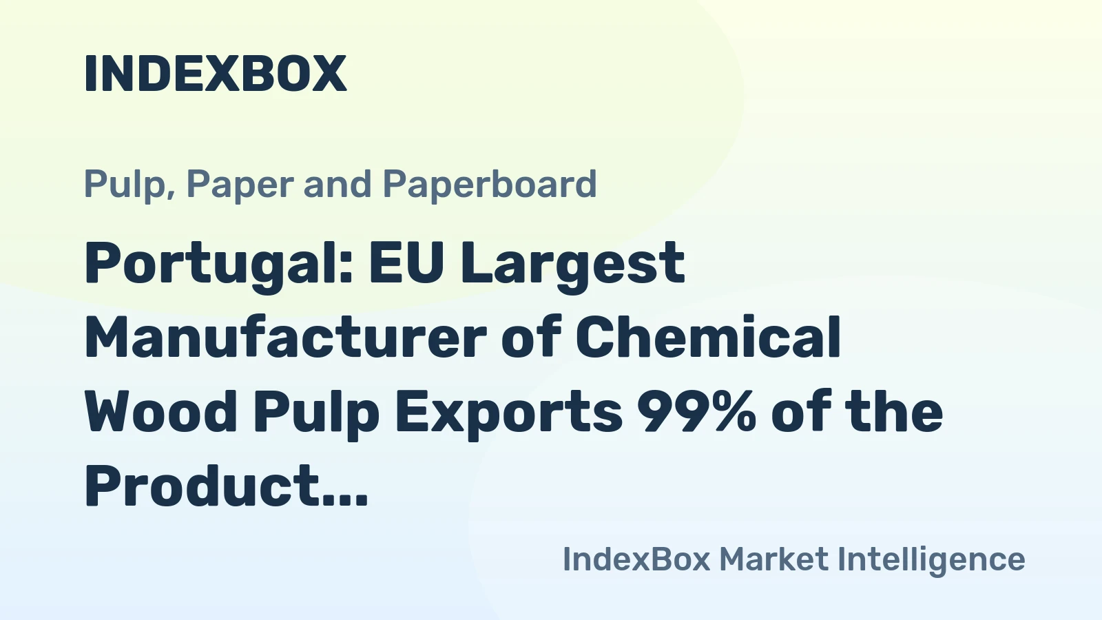 Portugal: EU Largest Manufacturer of Chemical Wood Pulp Exports 99% of the Product