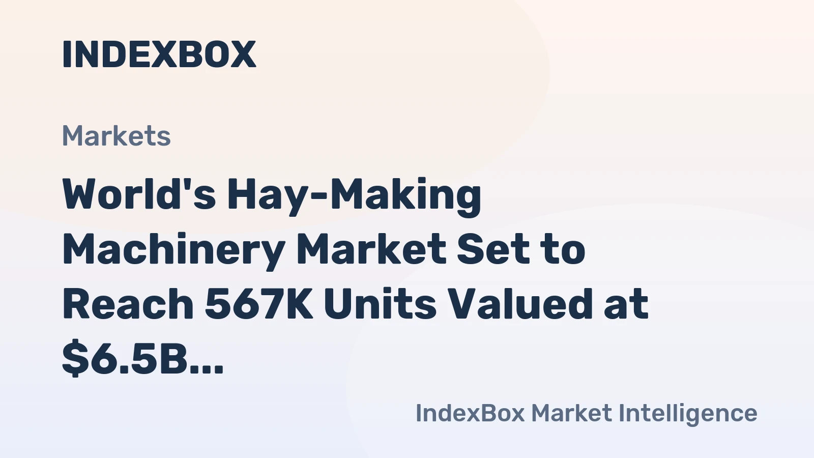 World's Hay-Making Machinery Market Set to Reach 567K Units Valued at $6.5B by 2035