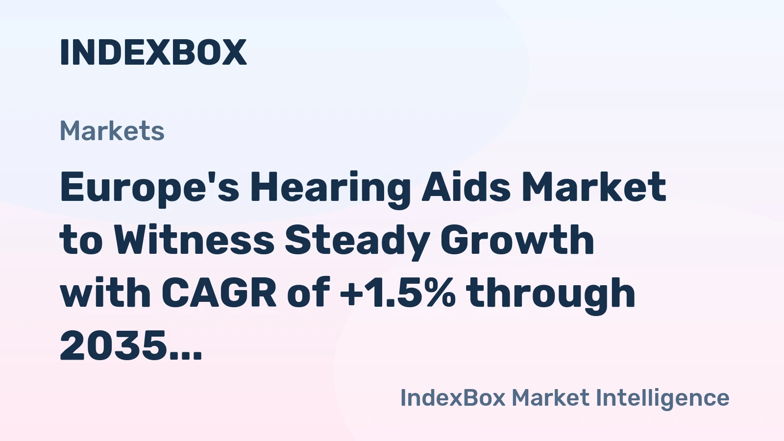 Europe's Hearing Aids Market to Witness Steady Growth with CAGR of +1.5% through 2035, Reaching $3.2B in Value