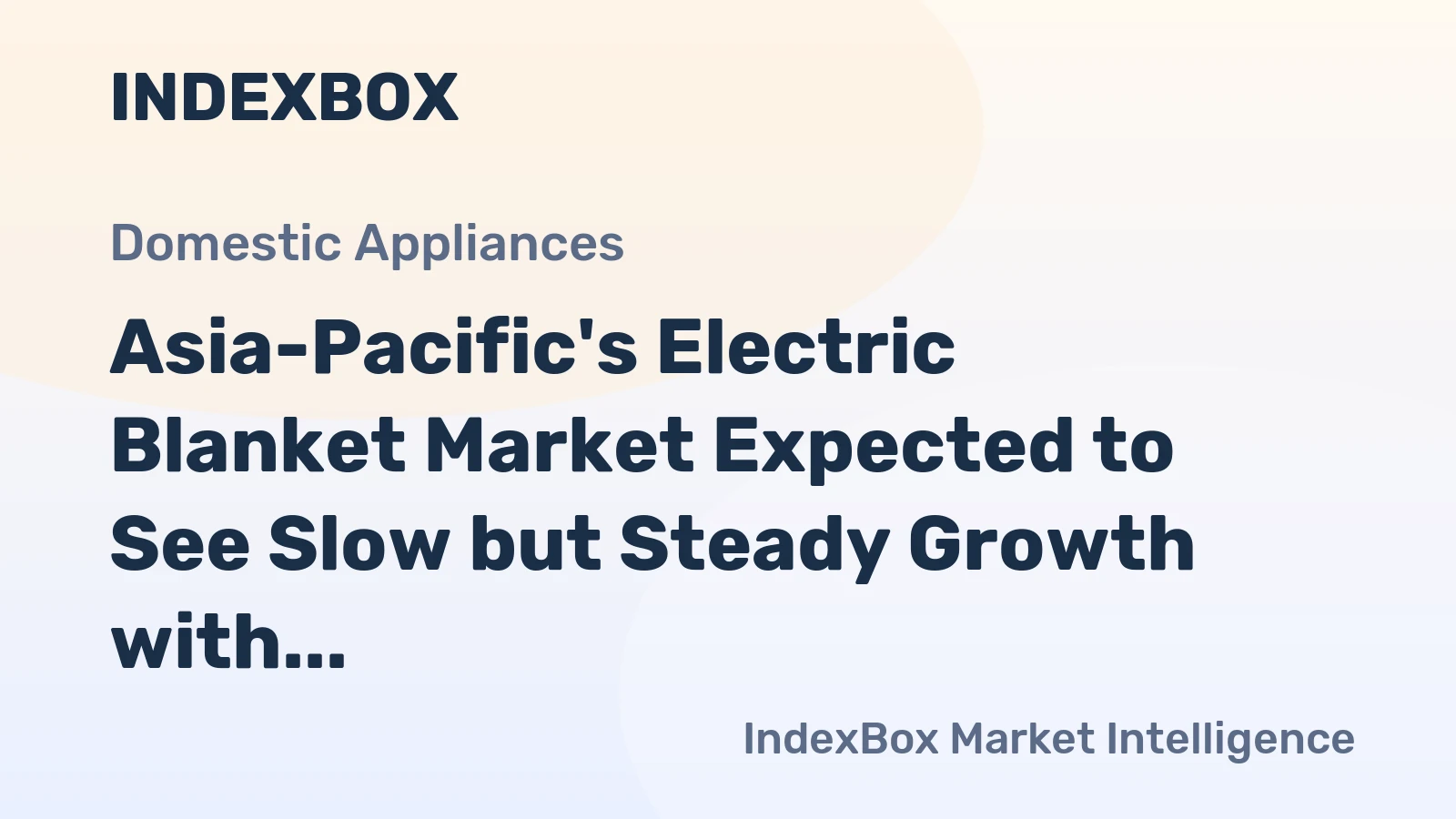 Asia-Pacific's Electric Blanket Market Expected to See Slow but Steady Growth with 8.4M Units Sold by 2035, Valued at $142M