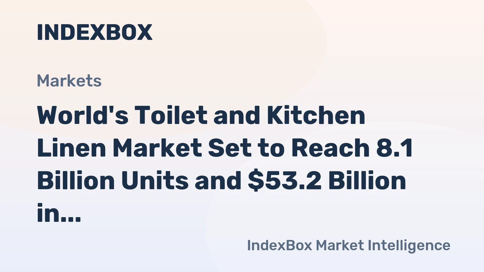 World's Toilet and Kitchen Linen Market Set to Reach 8.1 Billion Units and $53.2 Billion in Value