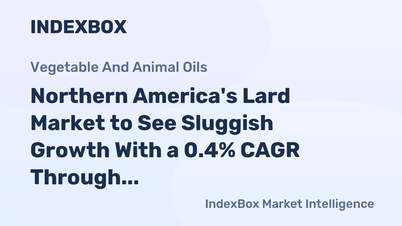 Northern America's Lard Market to See Sluggish Growth With a 0.4% CAGR Through 2035