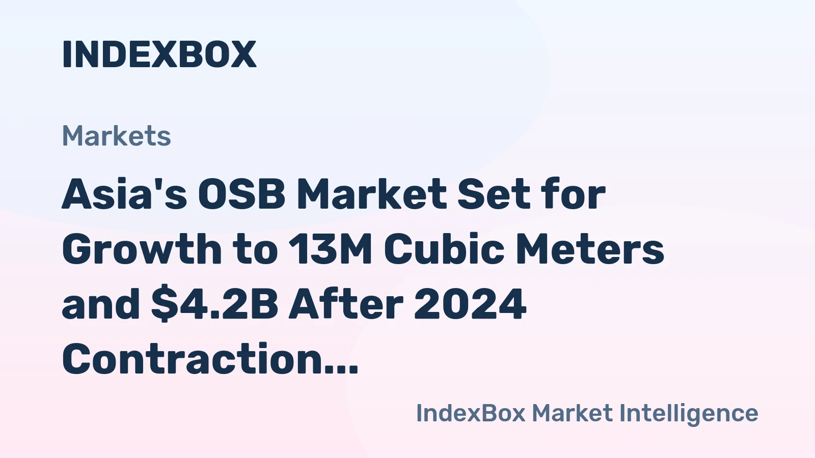 Asia's OSB Market Set for Growth to 13M Cubic Meters and $4.2B After 2024 Contraction