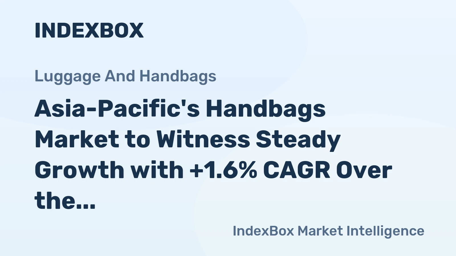 Asia-Pacific's Handbags Market to Witness Steady Growth with +1.6% CAGR Over the Next Decade
