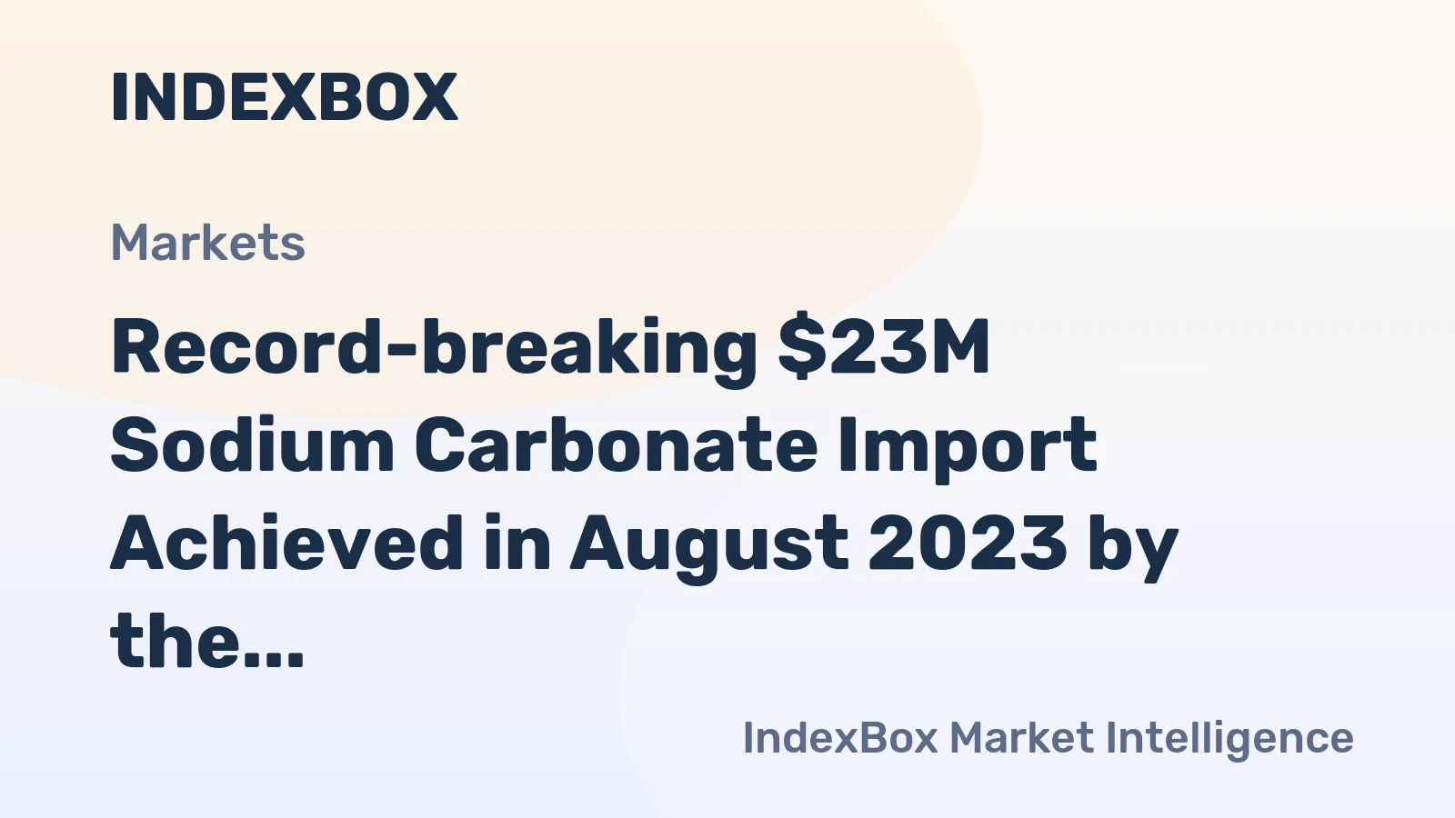 Record-breaking $23M Sodium Carbonate Import Achieved in August 2023 by the Netherlands