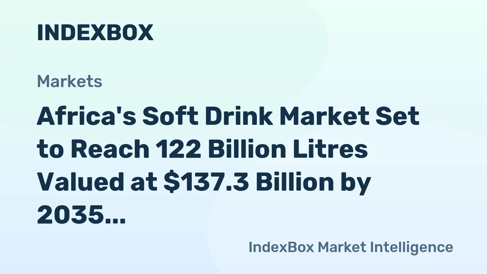 Africa's Soft Drink Market Set to Reach 122 Billion Litres Valued at $137.3 Billion by 2035