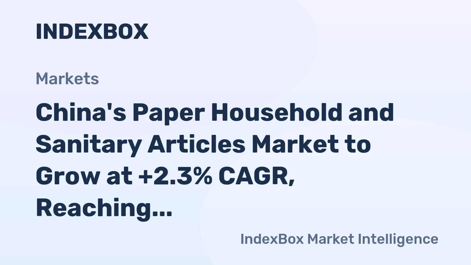 China's Paper Household and Sanitary Articles Market to Grow at +2.3% CAGR, Reaching $61.6B by 2035