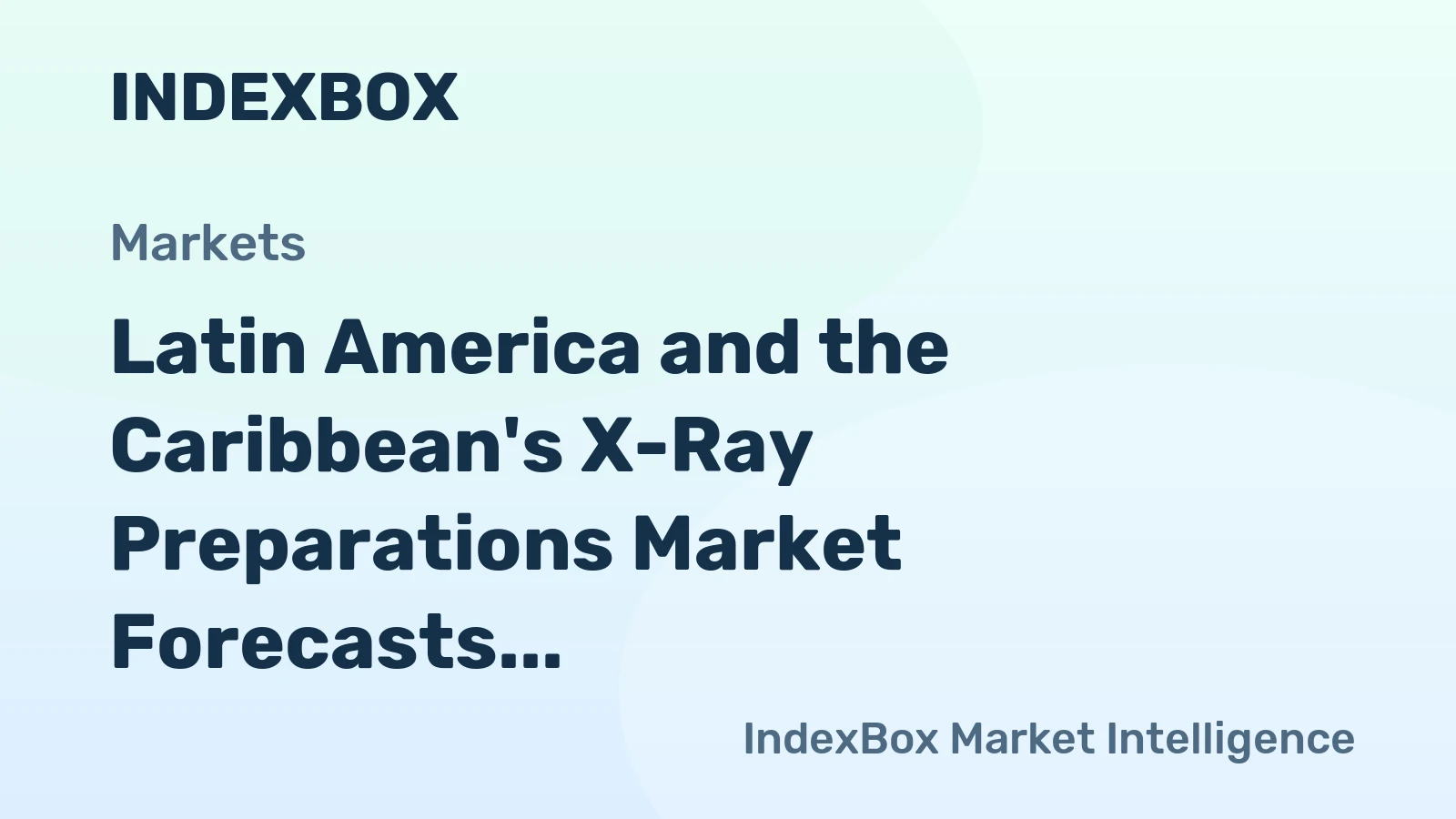 Latin America and the Caribbean's X-Ray Preparations Market Forecasts Modest Growth with +0.9% CAGR Through 2035