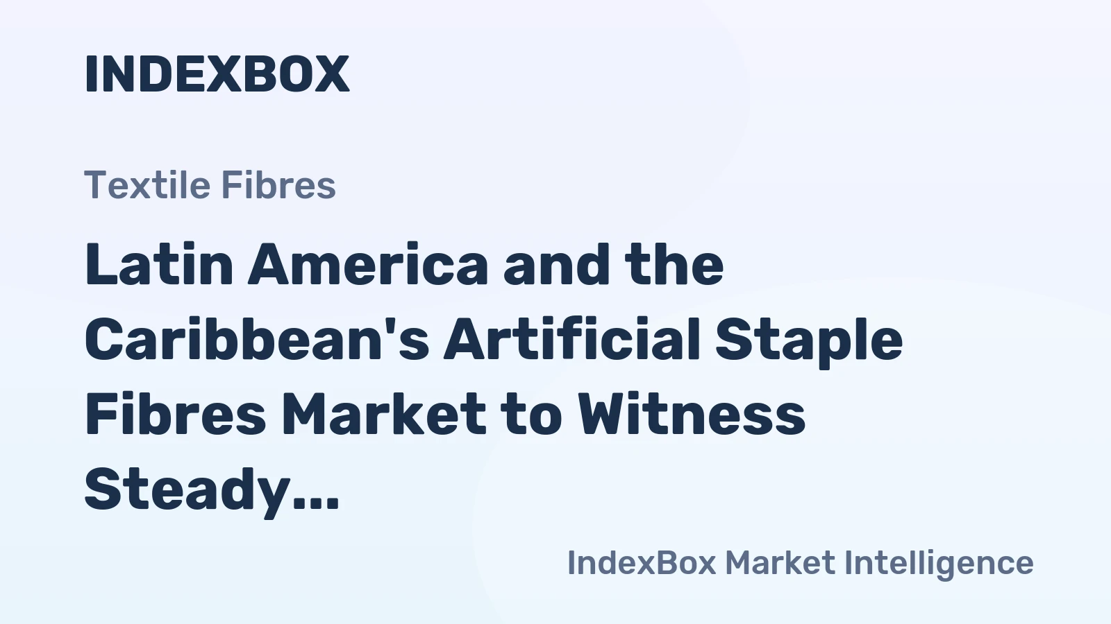 Latin America and the Caribbean's Artificial Staple Fibres Market to Witness Steady Growth with +1.4% CAGR