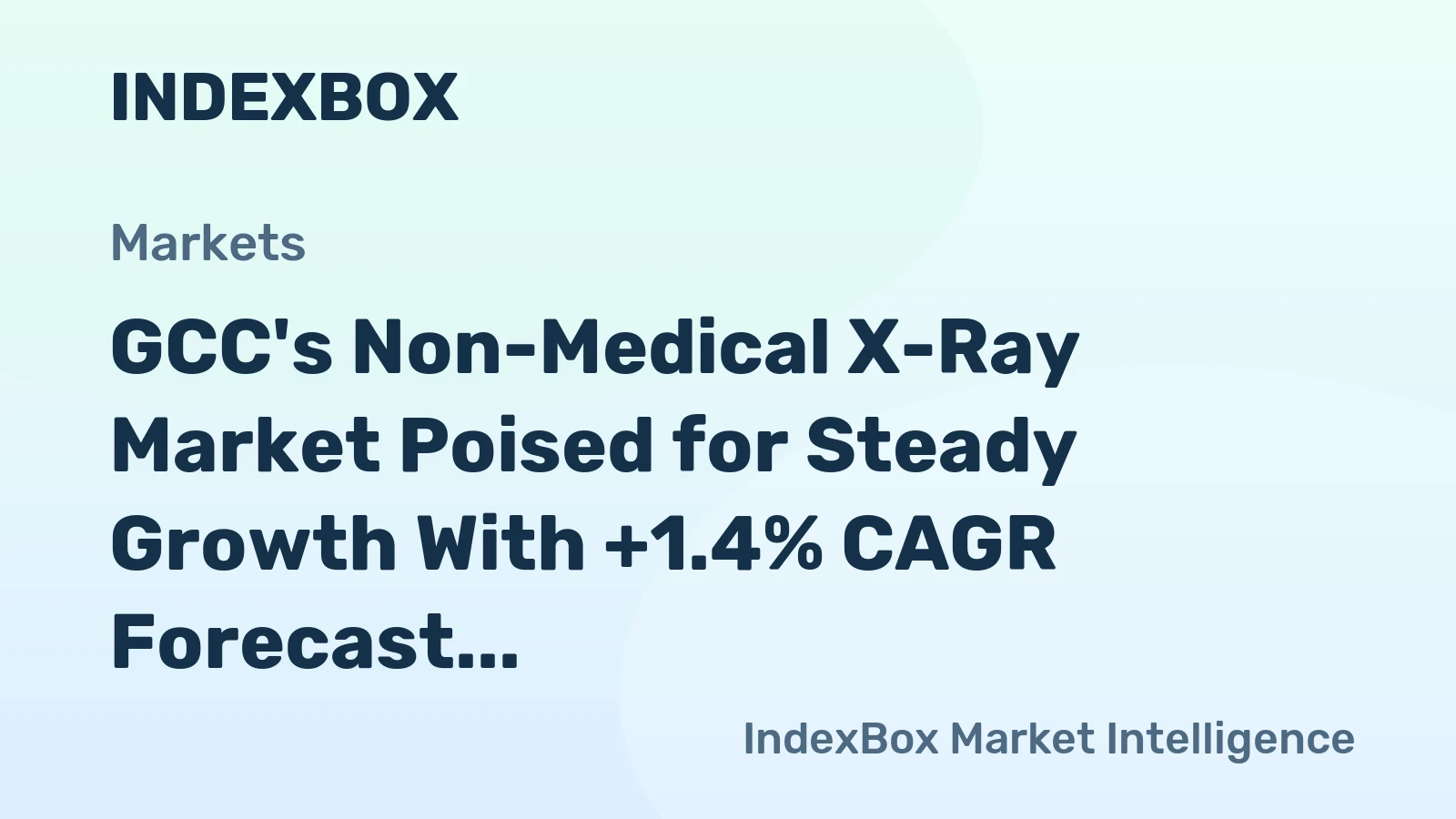GCC's Non-Medical X-Ray Market Poised for Steady Growth With +1.4% CAGR Forecast
