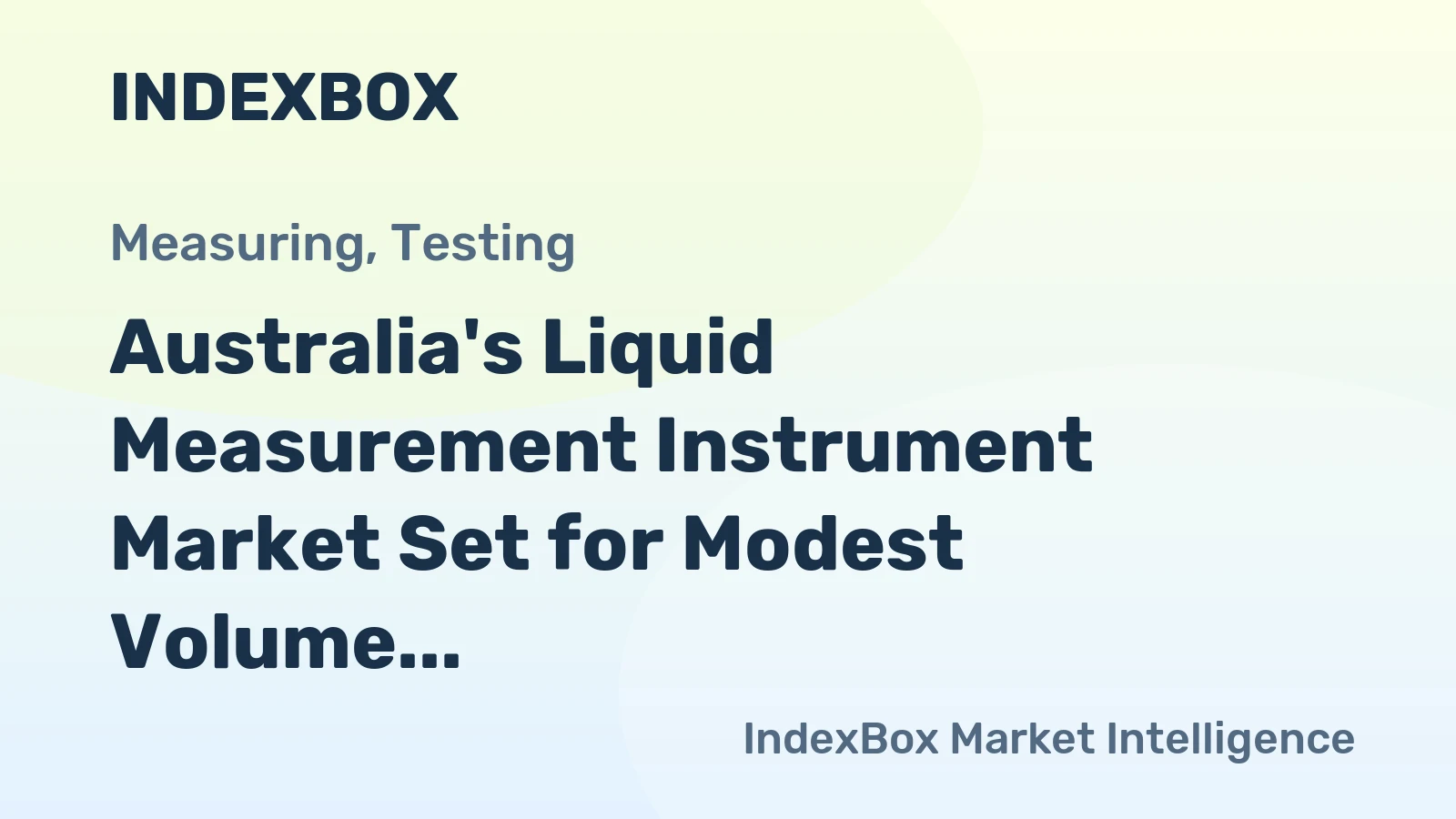 Australia's Liquid Measurement Instrument Market Set for Modest Volume Growth to 495K Units and Value Increase to $120M by 2035