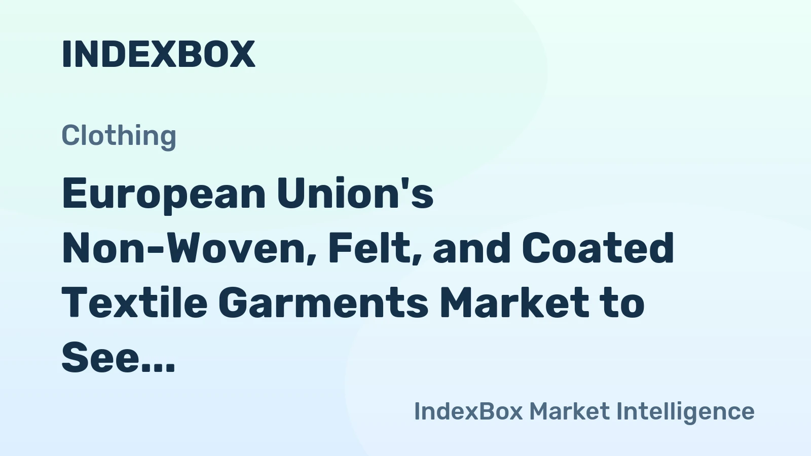 European Union's Non-Woven, Felt, and Coated Textile Garments Market to See Moderate Growth with CAGR of +0.9%