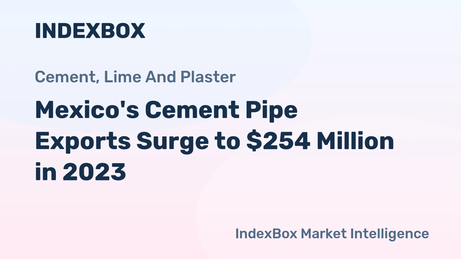 Mexico's Cement Pipe Exports Surge to $254 Million in 2023