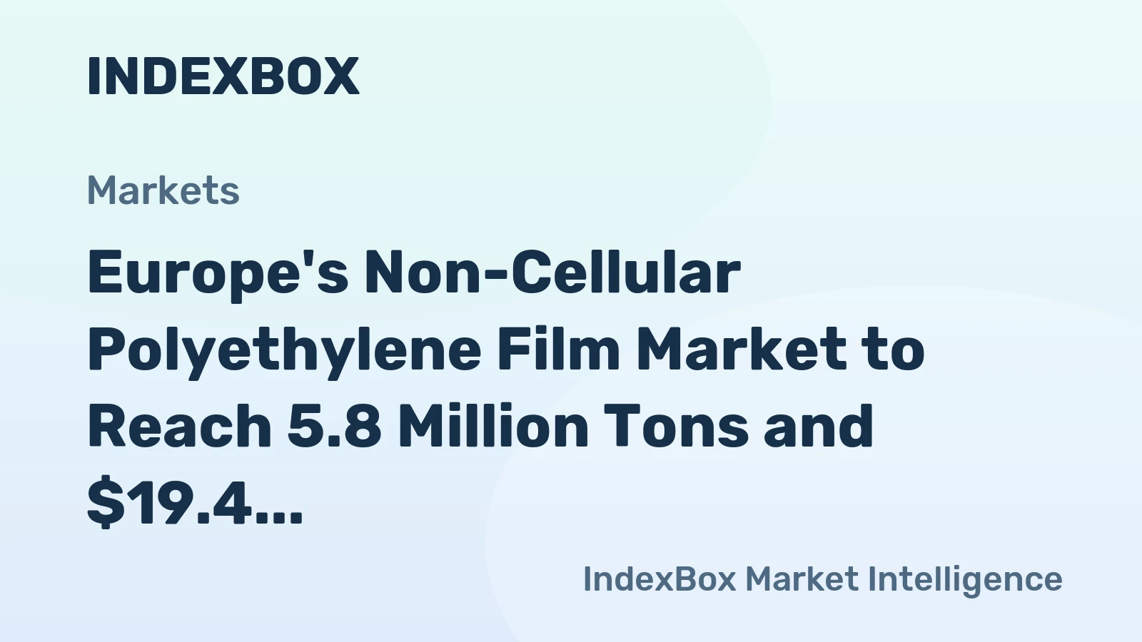 Europe's Non-Cellular Polyethylene Film Market to Reach 5.8 Million Tons and $19.4 Billion