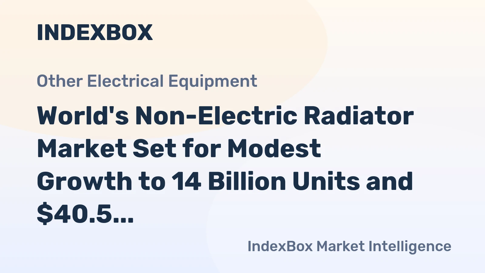 World's Non-Electric Radiator Market Set for Modest Growth to 14 Billion Units and $40.5 Billion
