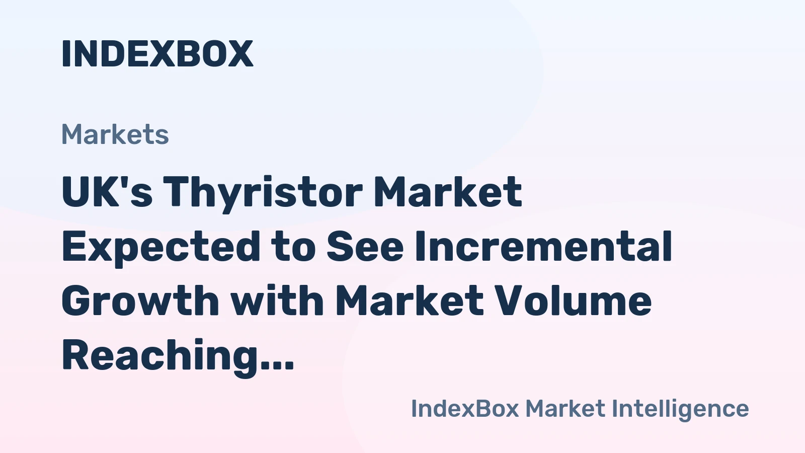 UK's Thyristor Market Expected to See Incremental Growth with Market Volume Reaching 23M Units and Market Value Hitting $57M by 2035