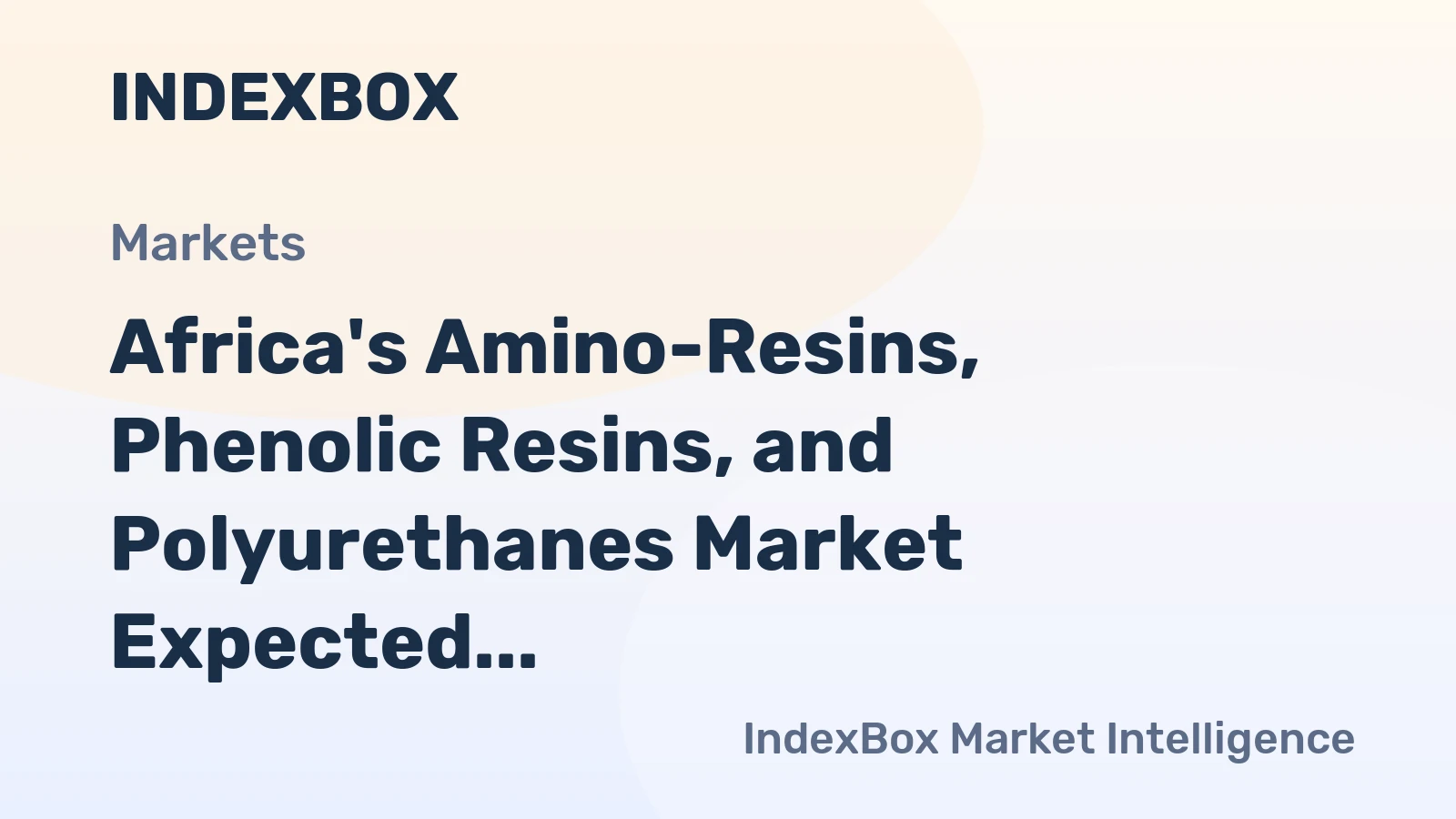 Africa's Amino-Resins, Phenolic Resins, and Polyurethanes Market Expected to Continue Upward Consumption Trend with Market Volume Reaching 1.8M tons and Market Value of $3.3B by 2035