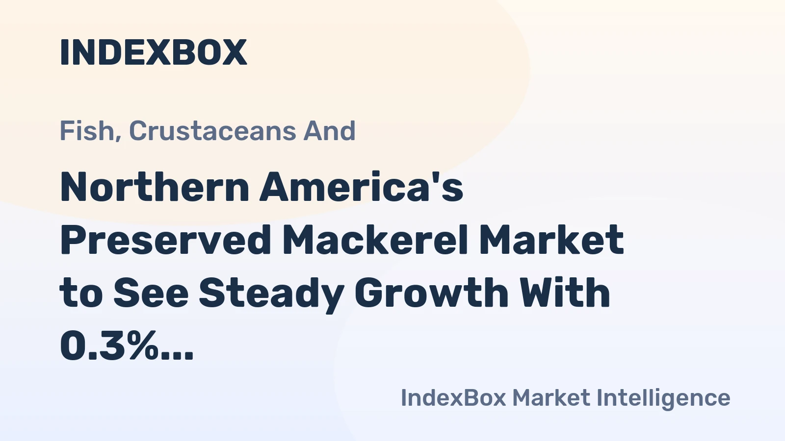 Northern America's Preserved Mackerel Market to See Steady Growth With 0.3% Volume CAGR