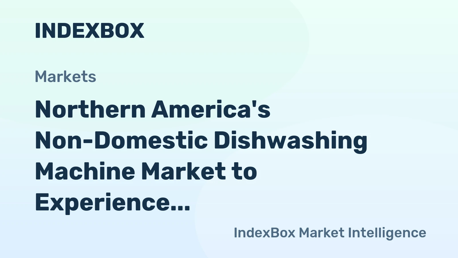 Northern America's Non-Domestic Dishwashing Machine Market to Experience Slight Growth with +0.9% CAGR