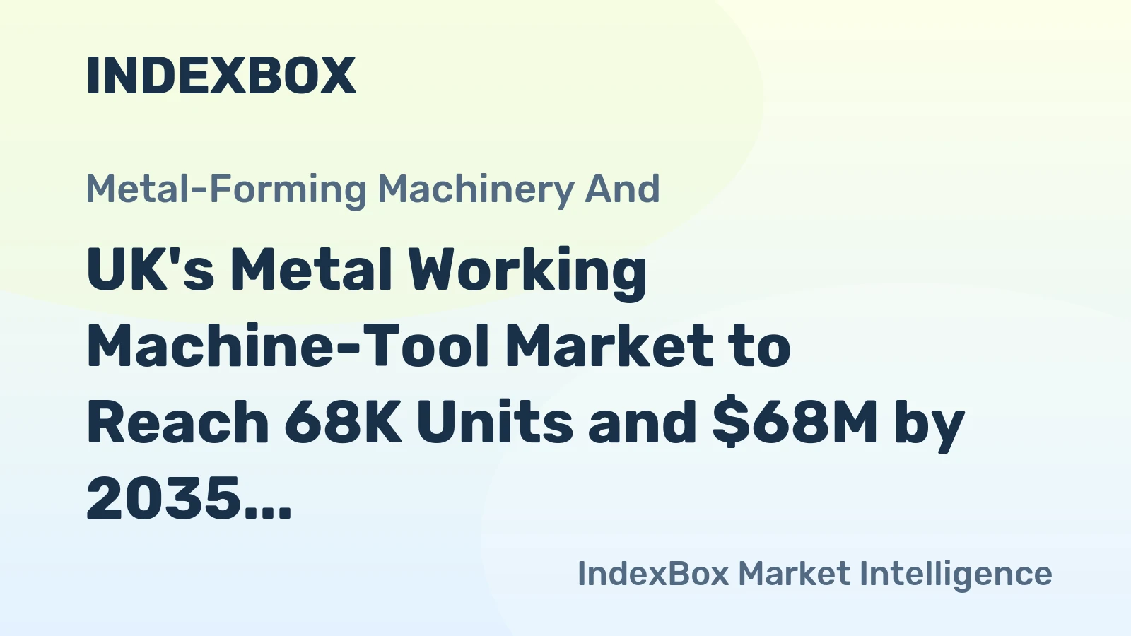 UK's Metal Working Machine-Tool Market to Reach 68K Units and $68M by 2035