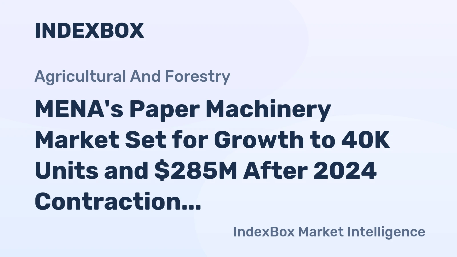 MENA's Paper Machinery Market Set for Growth to 40K Units and $285M After 2024 Contraction
