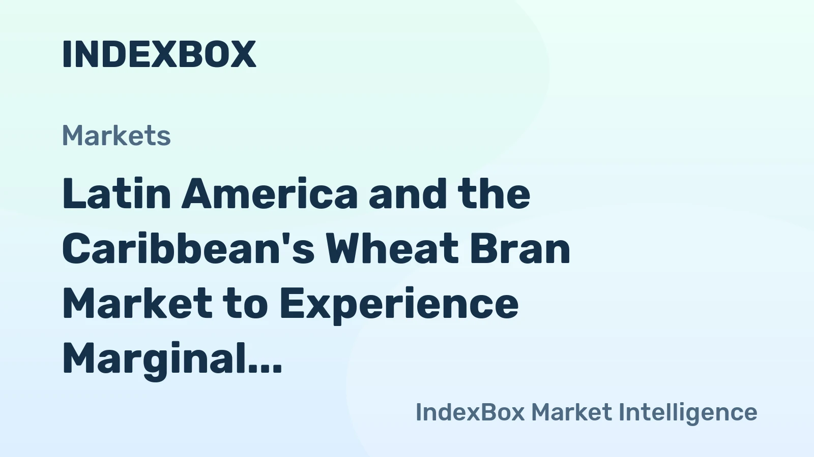 Latin America and the Caribbean's Wheat Bran Market to Experience Marginal Growth With 0.4% CAGR