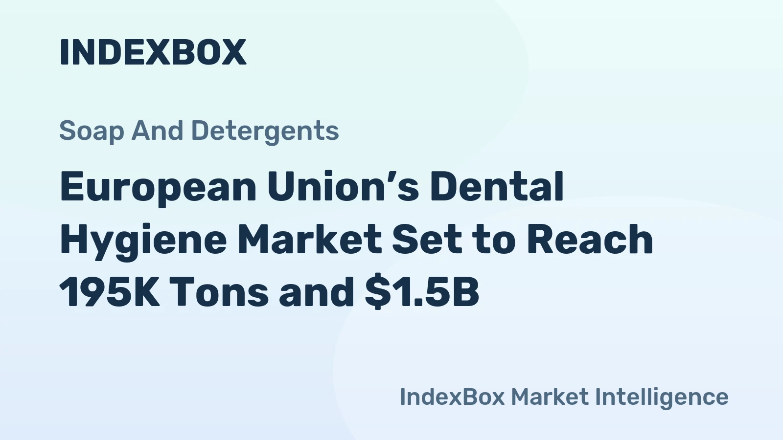 European Union’s Dental Hygiene Market Set to Reach 195K Tons and $1.5B